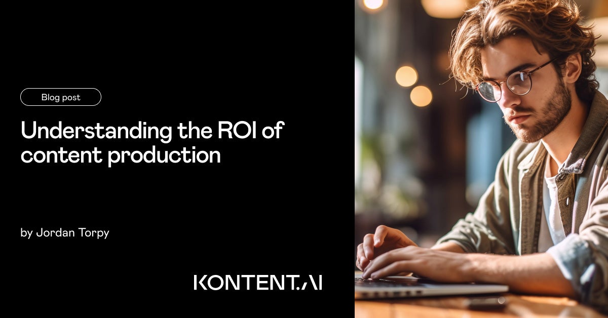 Understanding the ROI of content production | Kontent.ai